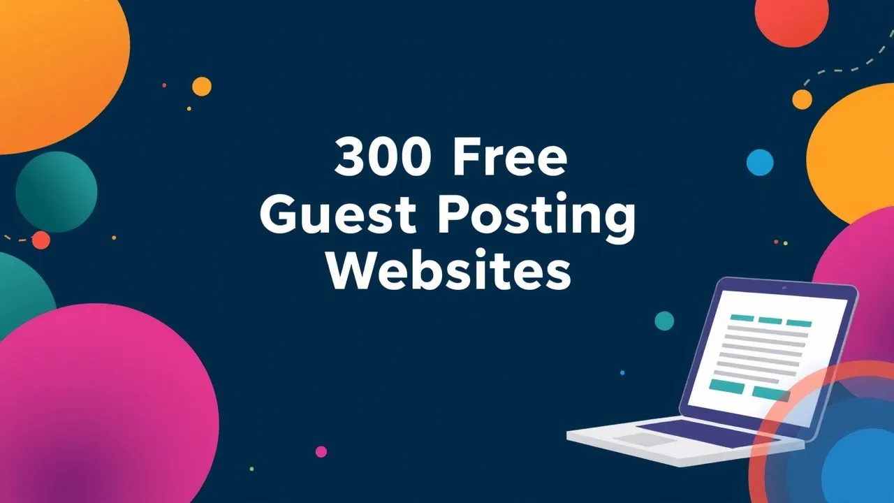 300+ Free Guest Posting Sites 2025 | Verified List